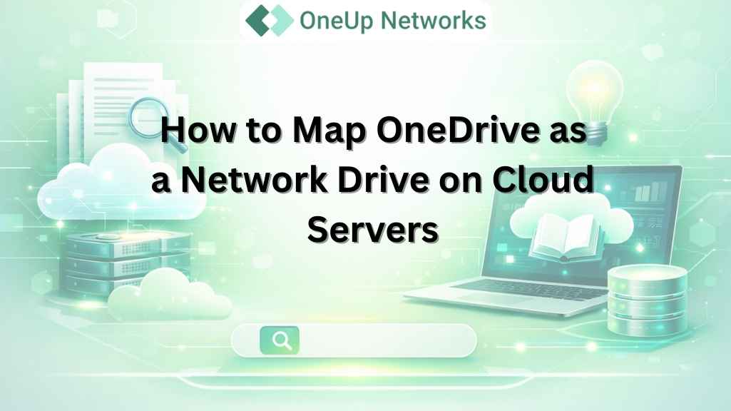 How to Map OneDrive as a Network Drive on Cloud Servers - OneUp Networks